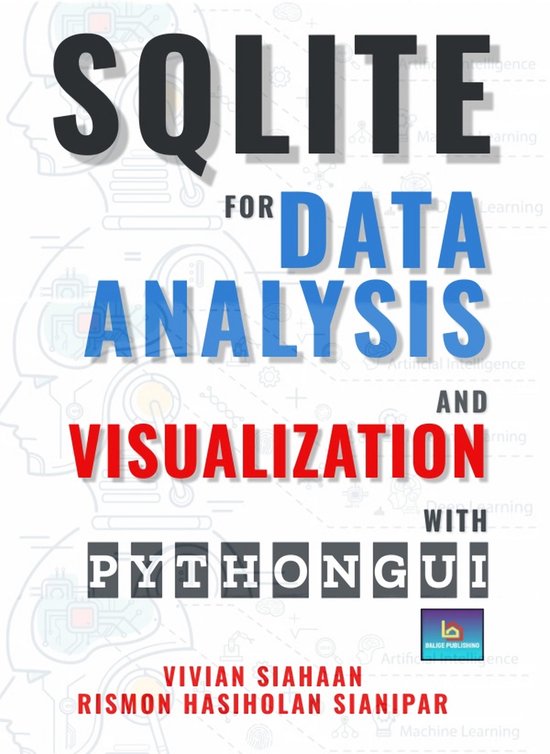SQLITE FOR DATA ANALYSIS AND VISUALIZATION WITH PYTHON GUI (ebook), Vivian Siahaan |... | bol