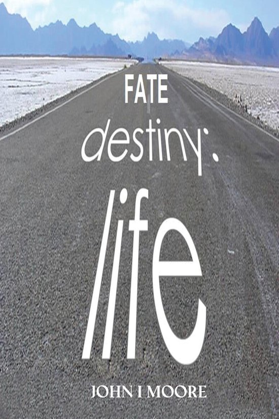 FATE-DESTINY-LIFE (ebook), John I Moore | 9798218036867 | Boeken | bol.com