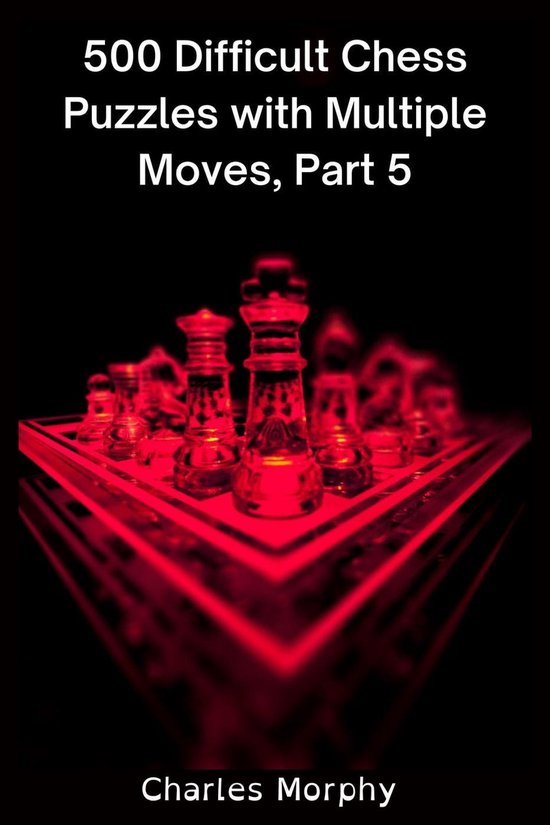 Winning Chess Exercises 5 - 500 Difficult Chess Puzzles with Multiple ...