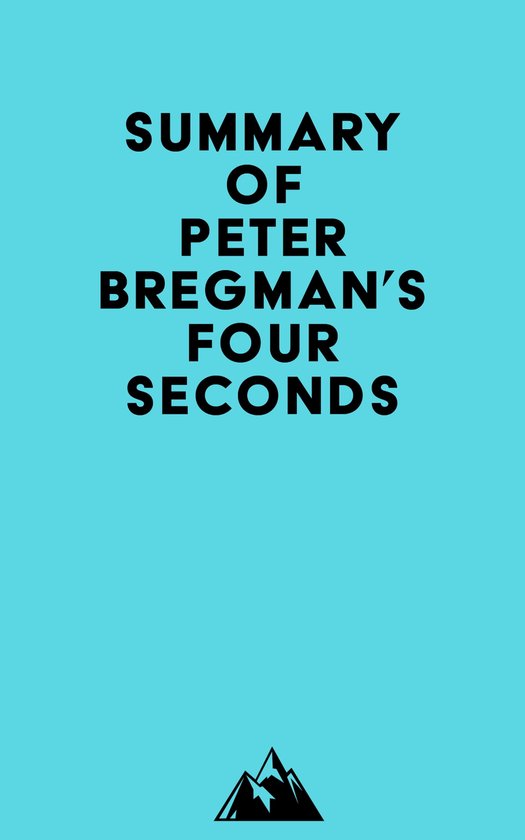 Summary of Peter Bregman's Four Seconds (ebook), Everest Media ...