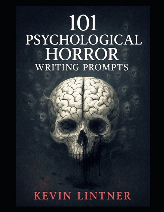 101 Psychological Horror Writing Prompts | 9798293728503 | Kevin ...