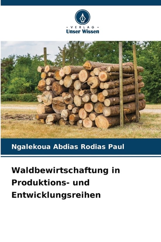 Waldbewirtschaftung in Produktions- und Entwicklungsreihen ...