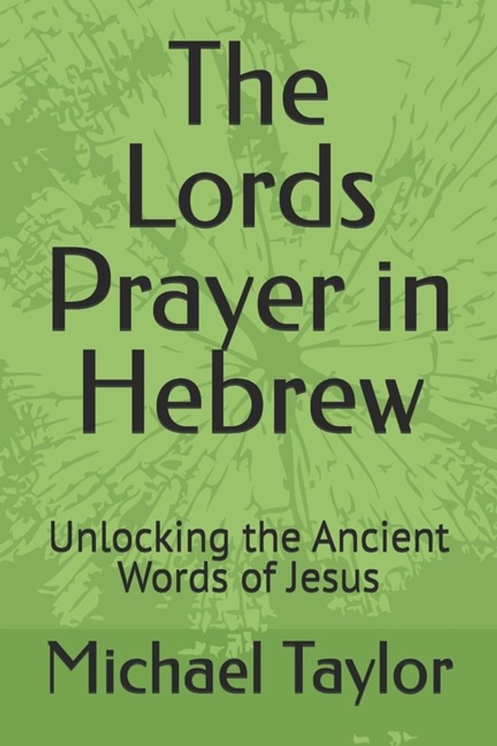 The Lords Prayer in Hebrew, Michael Taylor | 9798281780179 | Boeken | bol