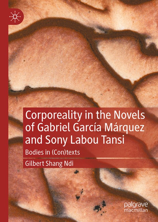 Corporeality in the Novels of Gabriel García Márquez and Sony Labou ...