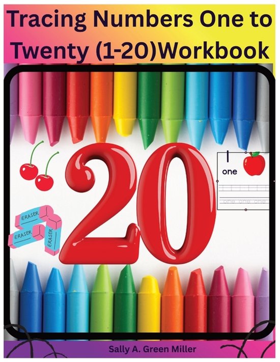 Tracing Numbers One to Twenty (1-20) Workbook, Sally A Miller ...