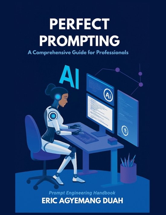 Perfect Prompting - A Comprehensive Guide for Professionals ...