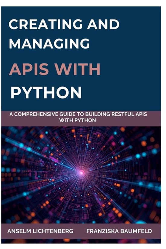 Creating and Managing APIs with Python | 9798262286423 | Franziska ...
