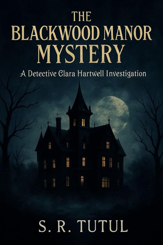 Detective Clara Hartwell 1 - The Blackwood Manor Mystery: A Detective ...