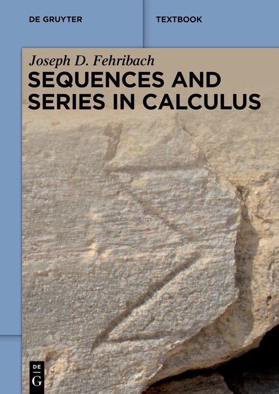 De Gruyter Textbook- Sequences and Series in Calculus | 9783110768350 | Joseph D.... | bol