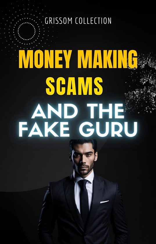 Money Making Scams and The Fake Guru (ebook), Grissom Collection ...