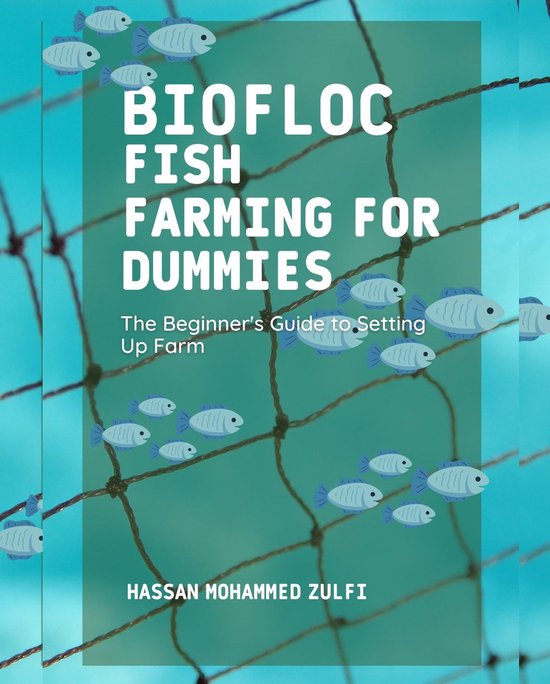 Biofloc Fish Farming for Dummies (ebook), Hassan Mohammed Zulfi ...
