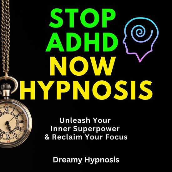 Stop ADHD Now Hypnosis, Dreamy Hypnosis | 9781669662914 | Boeken | bol.com