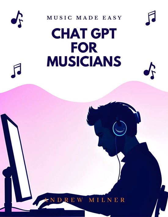 Music Made Easy - ChatGPT For Musicians (ebook), Andrew Milner ...