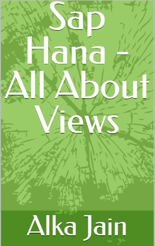 Sap Hana - All About Views (ebook), Alka Jain | 9798223142393 | Boeken | bol.com