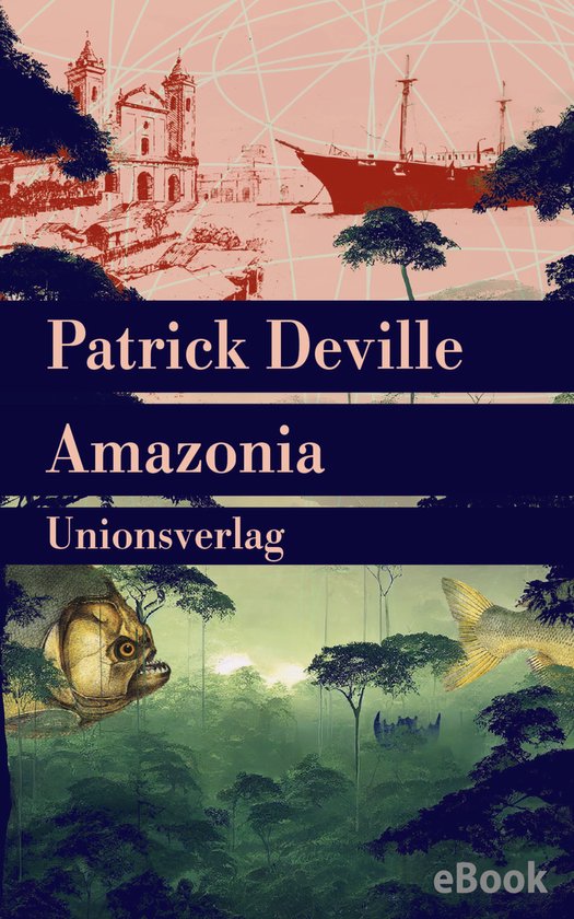 Amazonia (ebook), Patrick Deville | 9783293311817 | Boeken | bol