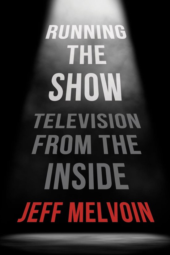 Running the Show (ebook), Jeff Melvoin | 9781493075300 | Boeken | bol.com