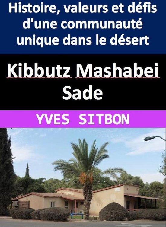 Kibbutz Mashabei Sade : Histoire, valeurs et défis d'une communauté ...