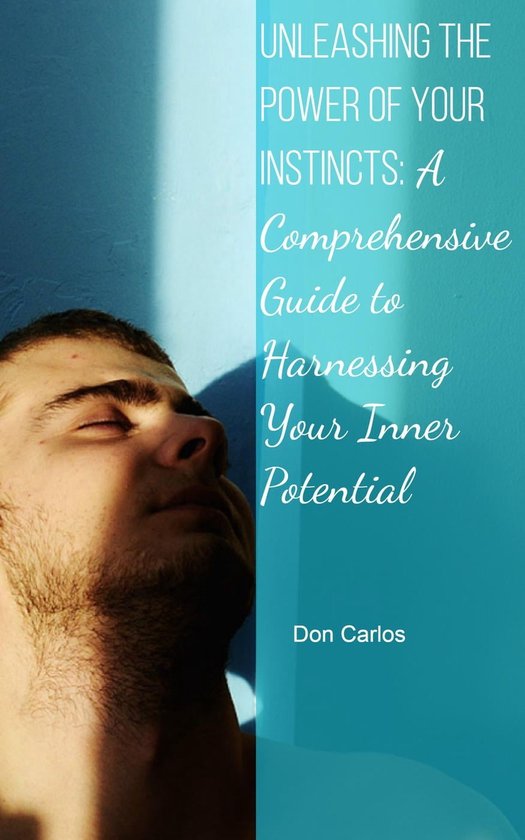 Unleashing the Power of Your Instincts: A Comprehensive Guide to ...