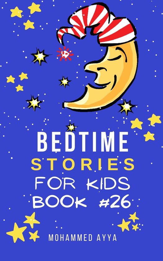 Short Bedtime Stories 26 - Bedtime Stories For Kids (ebook), Mohammed ...