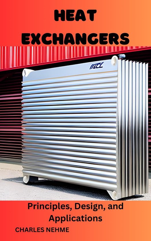 Heat Exchangers: Principles, Design, and Applications (ebook), Charles Nehme |... | bol.com