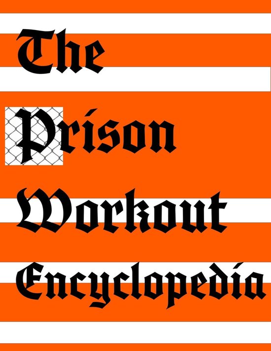 Forging a Prison Fit Life 1 - The Prison Workout Encyclopedia (ebook ...