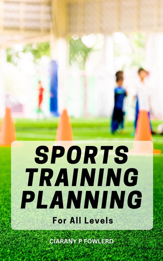 Sports Training Planning For All Levels (ebook), Ciarany P Fowlerd ...