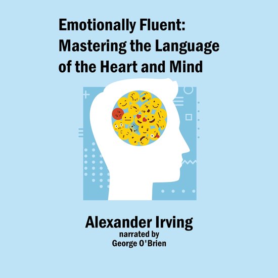 Emotionally Fluent, Alexander Irving | 9798368962368 | Boeken | bol.com