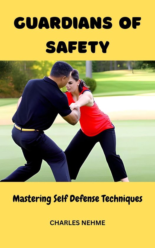 Guardians of Safety: Mastering Self Defense Techniques (ebook), Charles ...