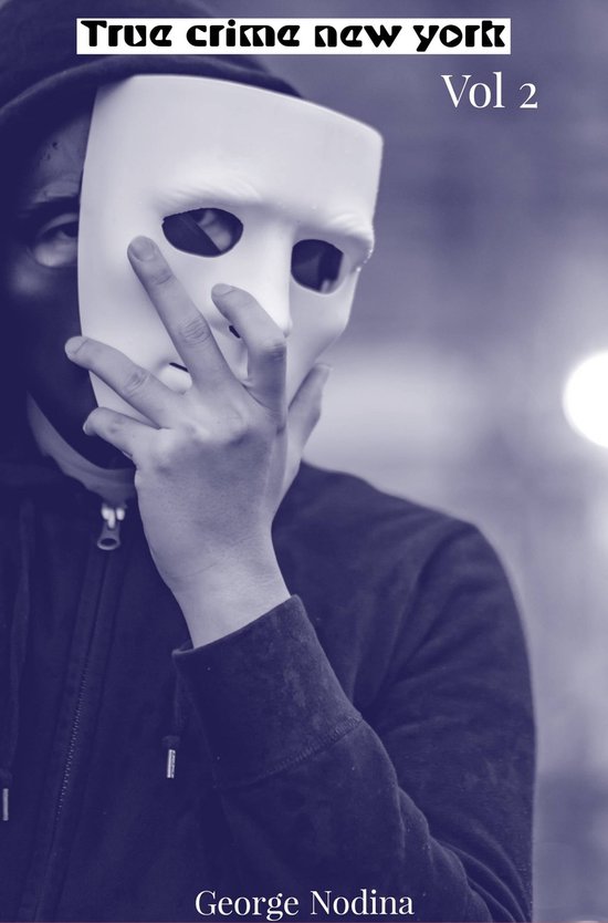 True crime New York 2 - True crime New York (ebook), George Nodina ...