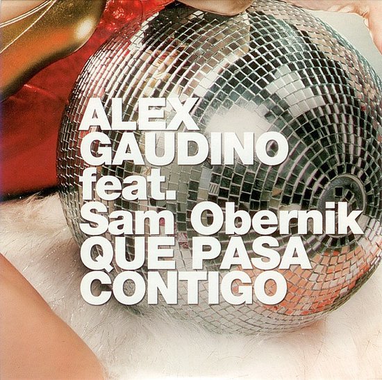 Alex Gaudino Feat. Sam Obernik – Que Pasa Contigo (4 Track CDSingle), Alex Gaudino... | bol