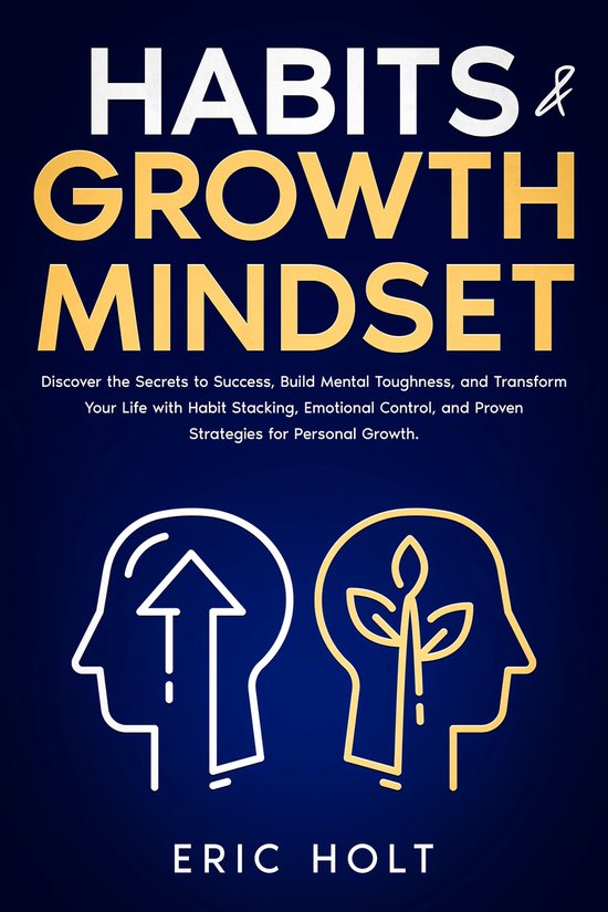 Habits & Growth Mindset (ebook), Eric Holt | 9781835121825 | Boeken ...