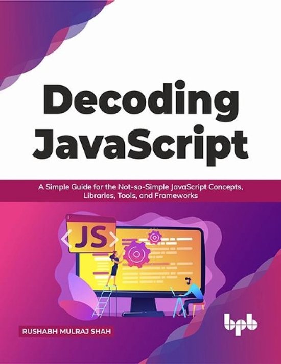 Decoding JavaScript (ebook), Rushabh Mulraj Shah | 9789390684816 ... Decoding JavaScript (ebook), Rushabh Mulraj Shah | 9789390684816 ...