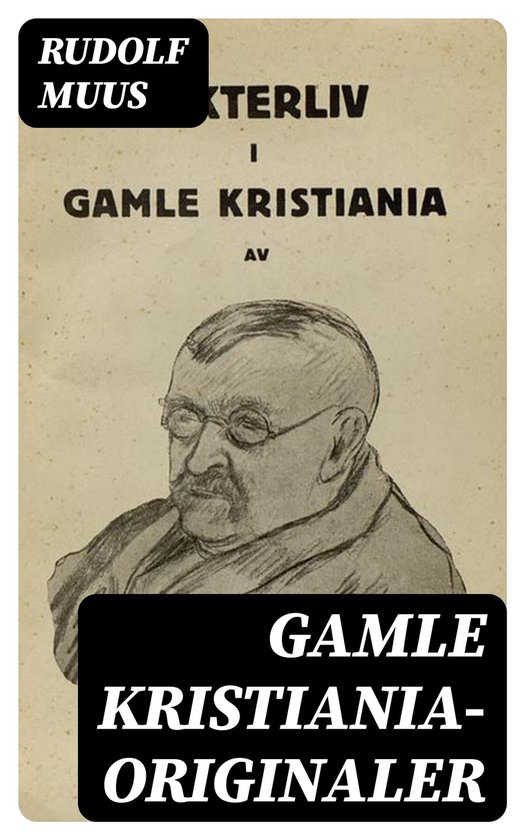 Gamle Kristiania-originaler (ebook), Rudolf Muus | 4066339515956 ...