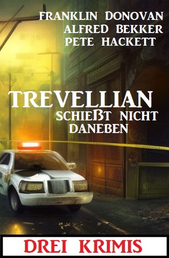 Trevellian schießt nicht daneben: Drei Krimi (ebook), Alfred Bekker ...