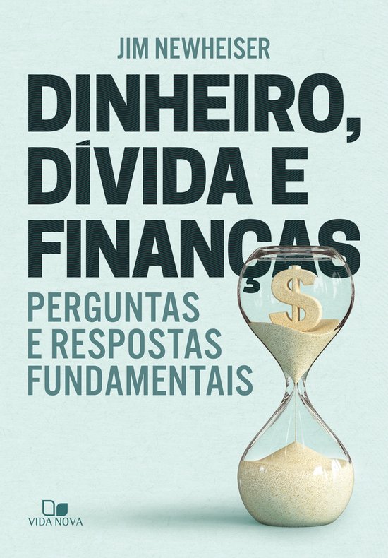 Dinheiro, dívida e finanças (ebook), Jim Newheiser | 9786559671571 ...