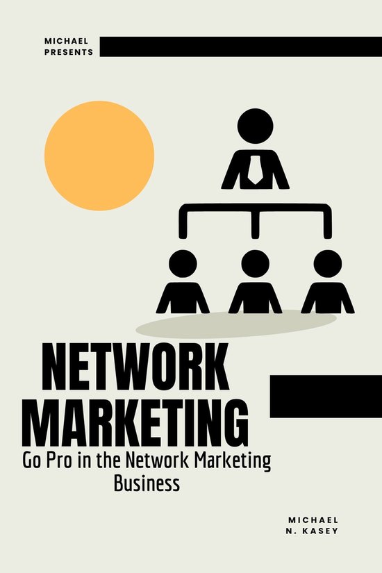 Network Marketing (ebook), Michael N. Kasey | 1230006477738 | Boeken | bol.com