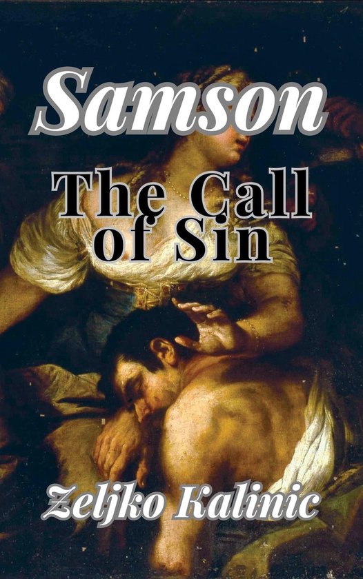 Samson The Call of Sin (ebook), Zeljko Kalinic | 9798223511274 | Boeken | bol.com