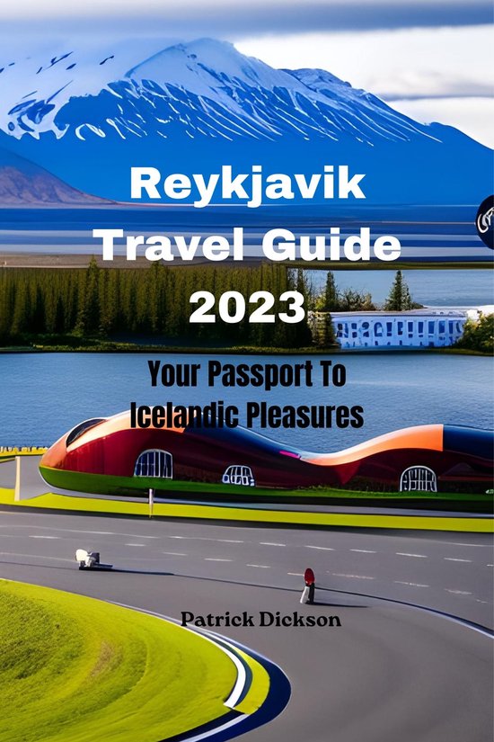 Reykjavik Travel Guide 2023 (ebook), Patrick Dickson | 1230006456757 | Boeken | bol