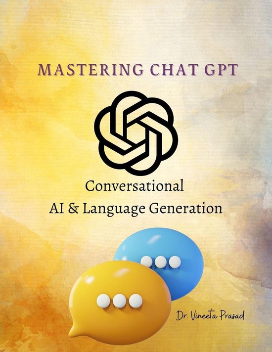 Mastering Chat GPT : Conversational AI and Language Generation (ebook), Vineeta Prasad... | bol.com