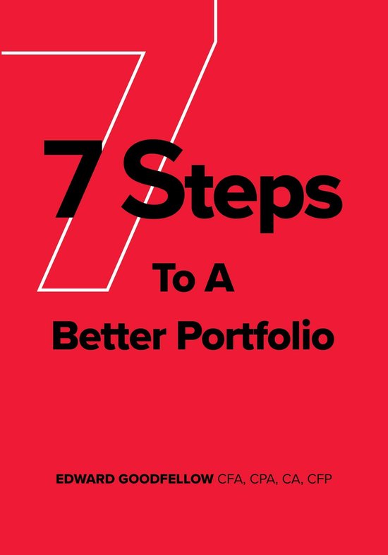 7 Steps to a Better Portfolio (ebook), Edward James Goodfellow, CFA CPA ...
