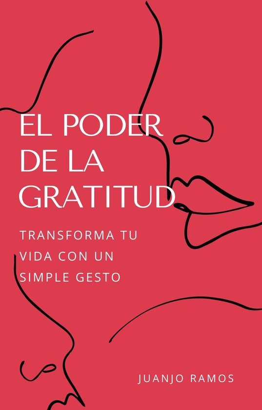 El poder de la gratitud: transforma tu vida con un simple gesto (ebook), Juanjo Ramos... | bol.com
