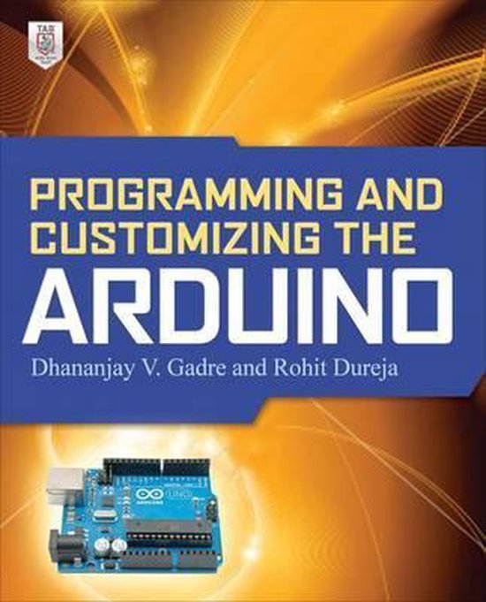 Programming and Customizing the Arduino | 9780071824309 | Dhananjay Gadre | Boeken | bol.com