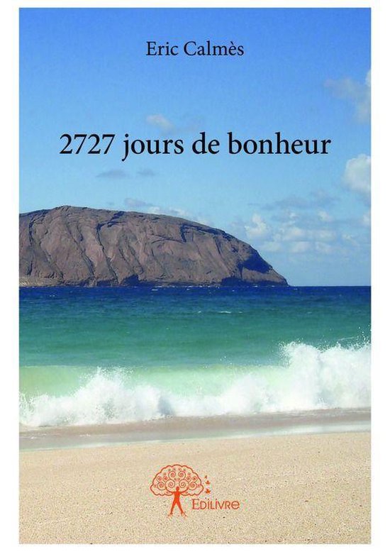2727 jours de bonheur (ebook), Eric Calmes | 9782332688200 | Boeken ...