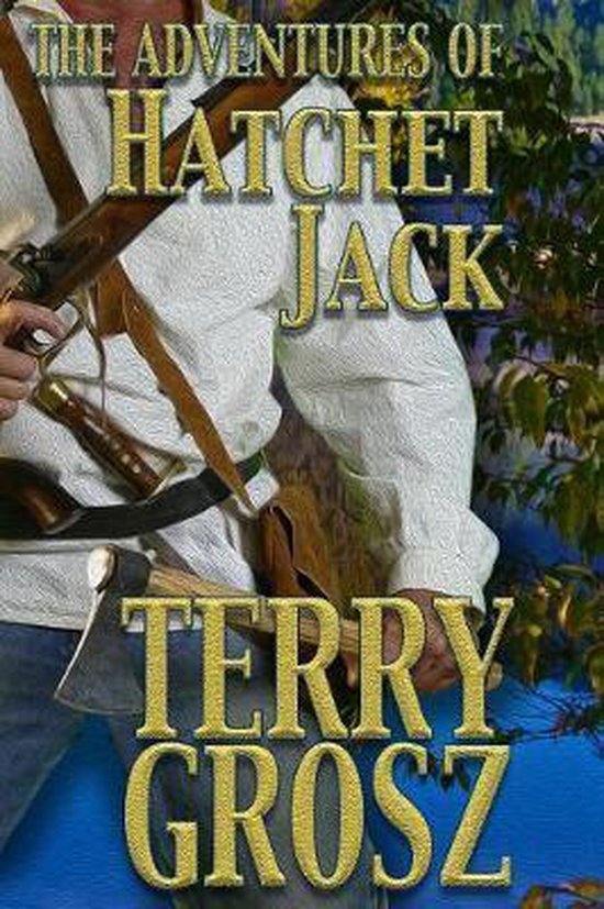 The Adventures of Hatchet Jack, Terry Grosz | 9781629185460 | Boeken ...