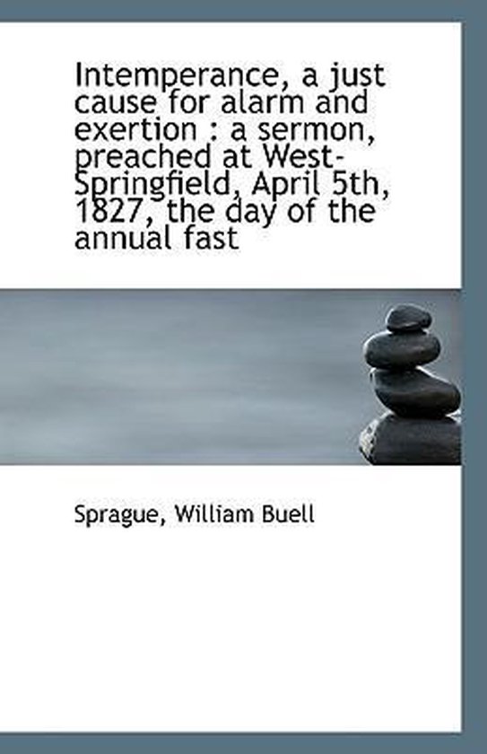 Intemperance, a Just Cause for Alarm and Exertion, Sprague William ...