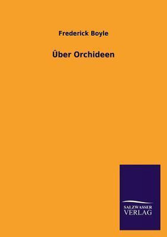 Über Orchideen, Frederick Boyle | 9783846020470 | Boeken | bol