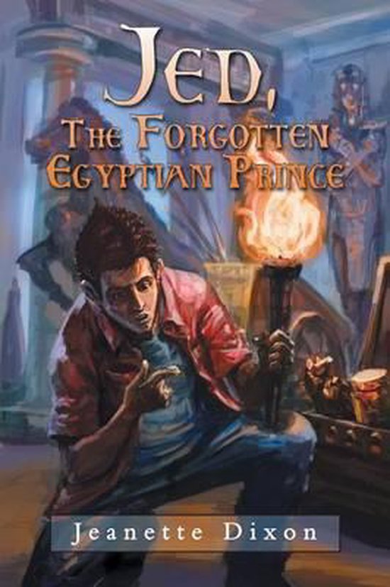Jed, the Forgotten Egyptian Prince, Jeanette Dixon | 9781452512785 ...
