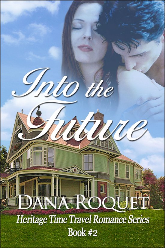 Heritage Time Travel Romance 2 - Into the Future (Heritage Time Travel ...