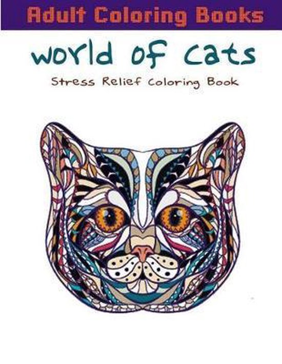 Adult Coloring Books: World of Cats - Stress Relief Coloring Book ...