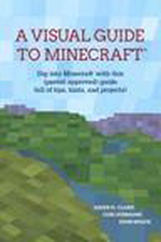 The Visual Guide to Minecraft (ebook), James H. Clark | 9780134033341 ...